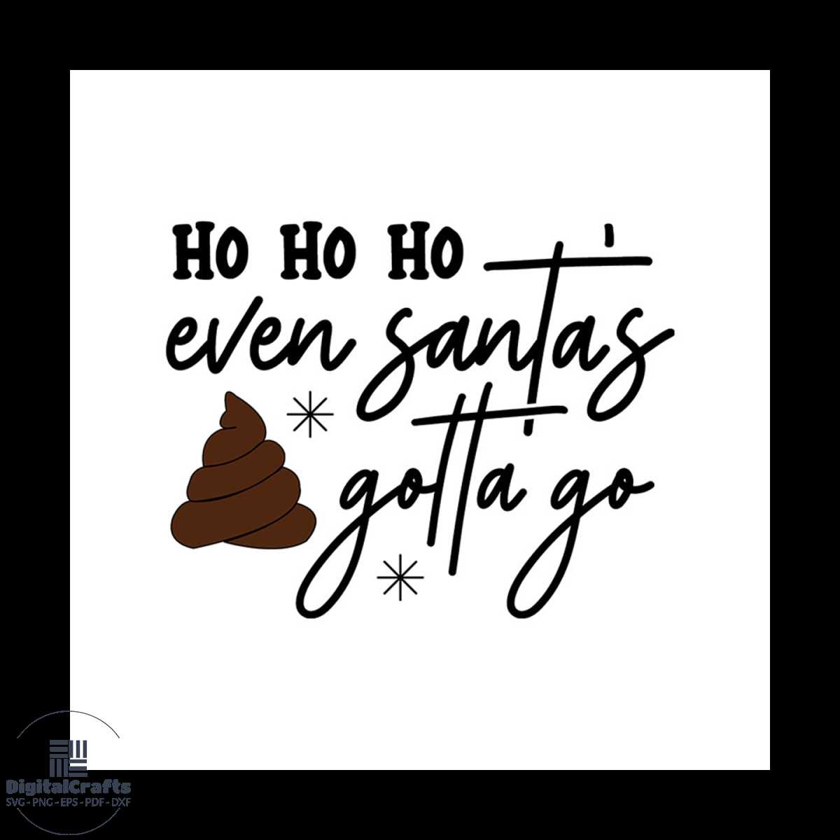 Ho Ho Ho Even Santa Gotta Go Poop Svg, Christmas Svg, Ho Ho - Inspire ...