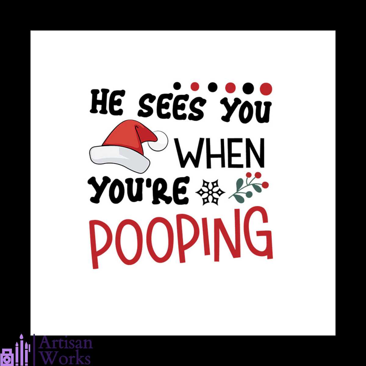 He Sees You When You're Pooping Svg, Christmas Svg, Christma | Inspire ...