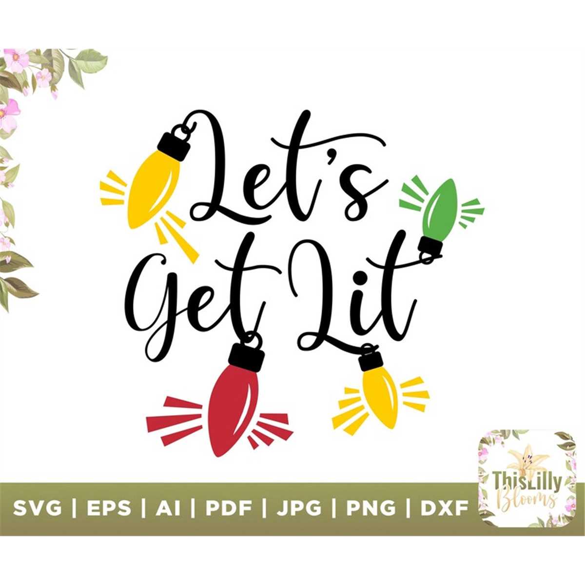 Lets Get Lit, Christmas Svg, Christmas Lights Svg, Christmas | Inspire ...