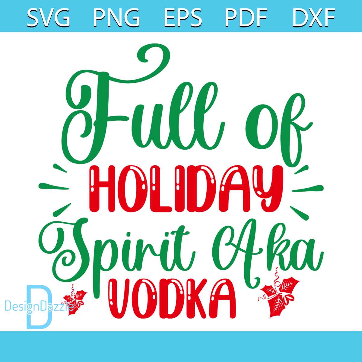 Full Of Holiday Spirit Aka Vodka Svg, Christmas Svg, Xmas Sv | Inspire ...