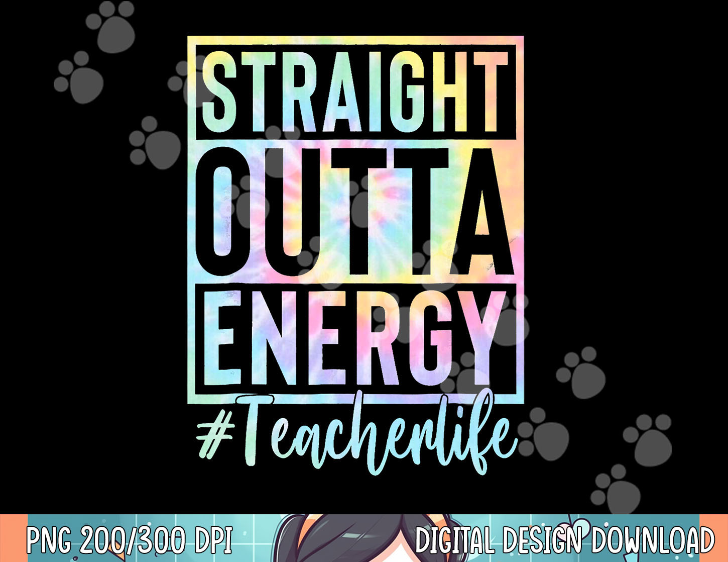 Teacher Straight Outta Energy Teacher Life Tie Dye png, sub | Inspire ...