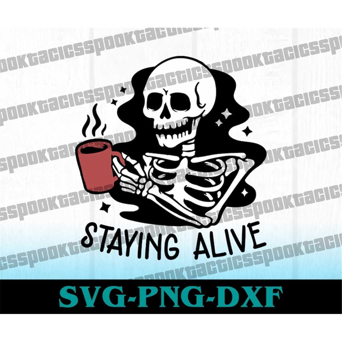Staying Alive SVG, skeleton coffee svg, valentine png, jason | Inspire ...