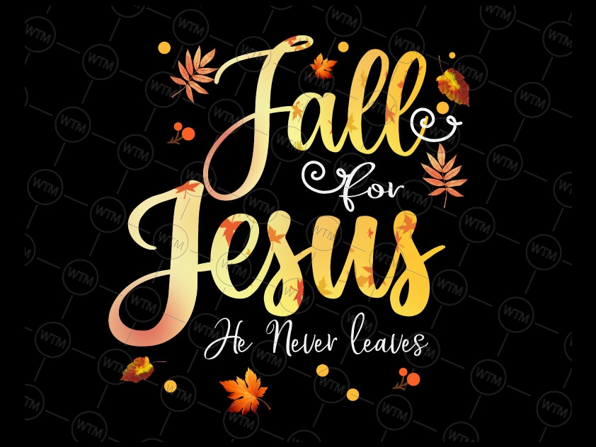 Fall For Jesus He Never Leaves Png, Fall Autumn Season Chris | Inspire ...