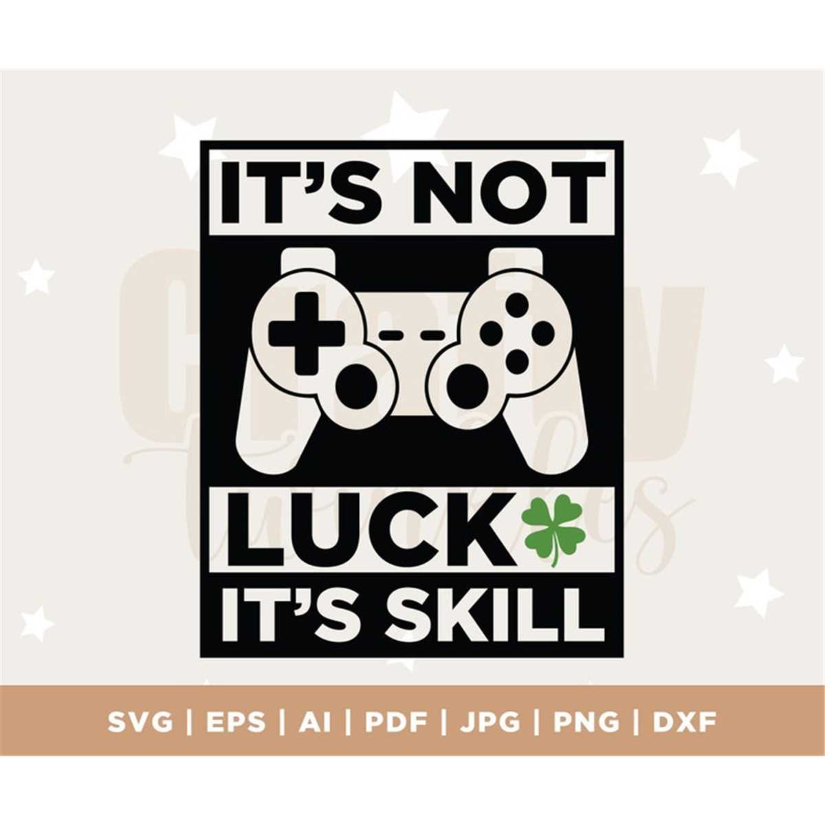 St Patrick Day Video Game SVG, It's not luck it's skill Svg, - Inspire ...