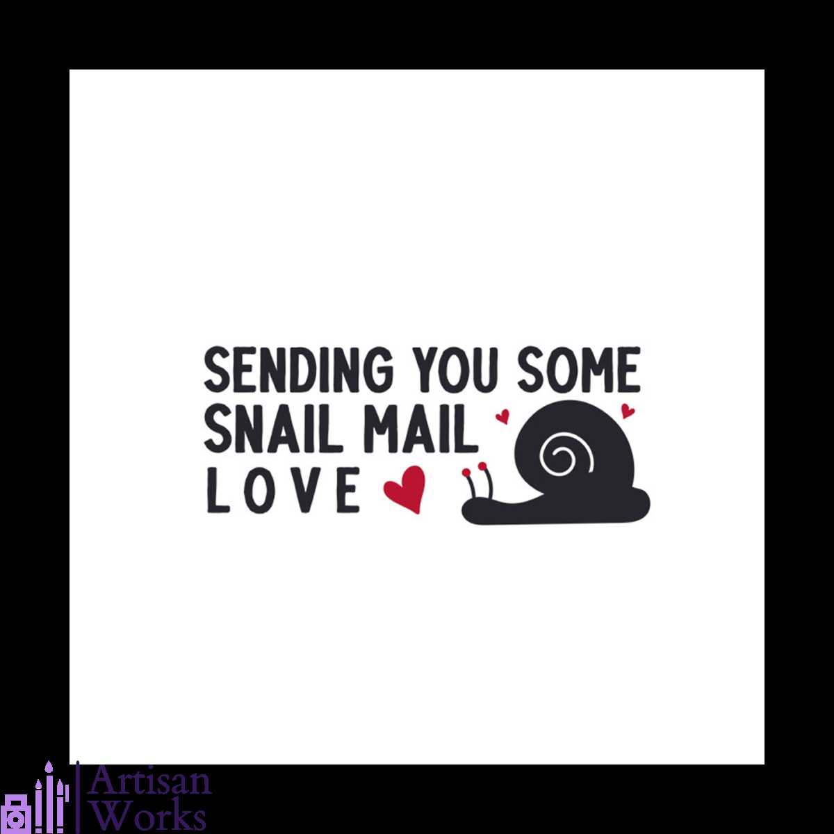Sending You Some Snail Mail Love Svg, Valentine Svg, Snail S | Inspire ...