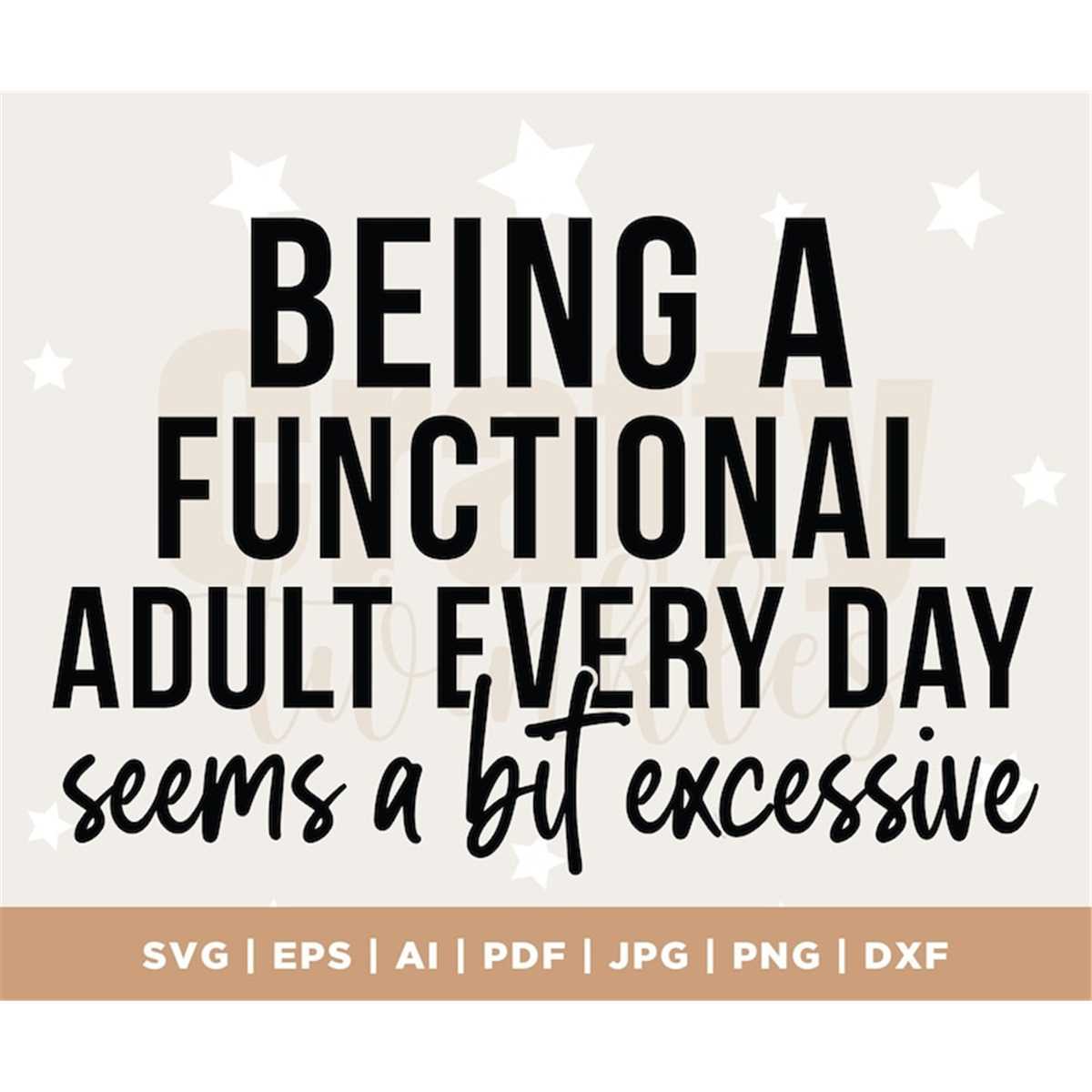 Being A Functional Adult Excessive svg, png Files for Cuttin | Inspire ...