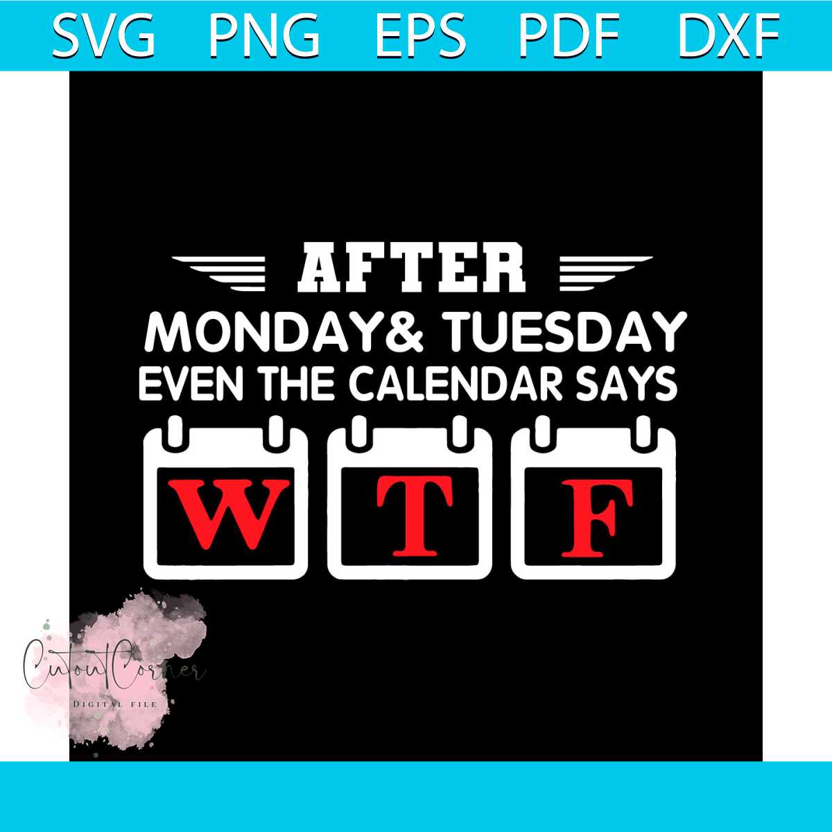 After Monday And Tuesday Even The Calendar Says WTF Svg, Tre | Inspire ...