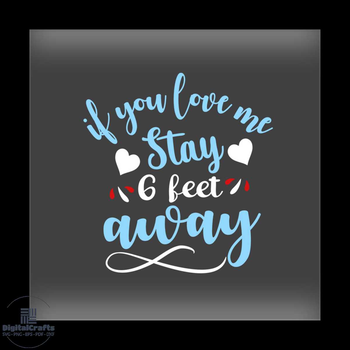 If You Love Me Stay 6 Feet Away Svg, Valentine Svg,Stay Svg, | Inspire ...