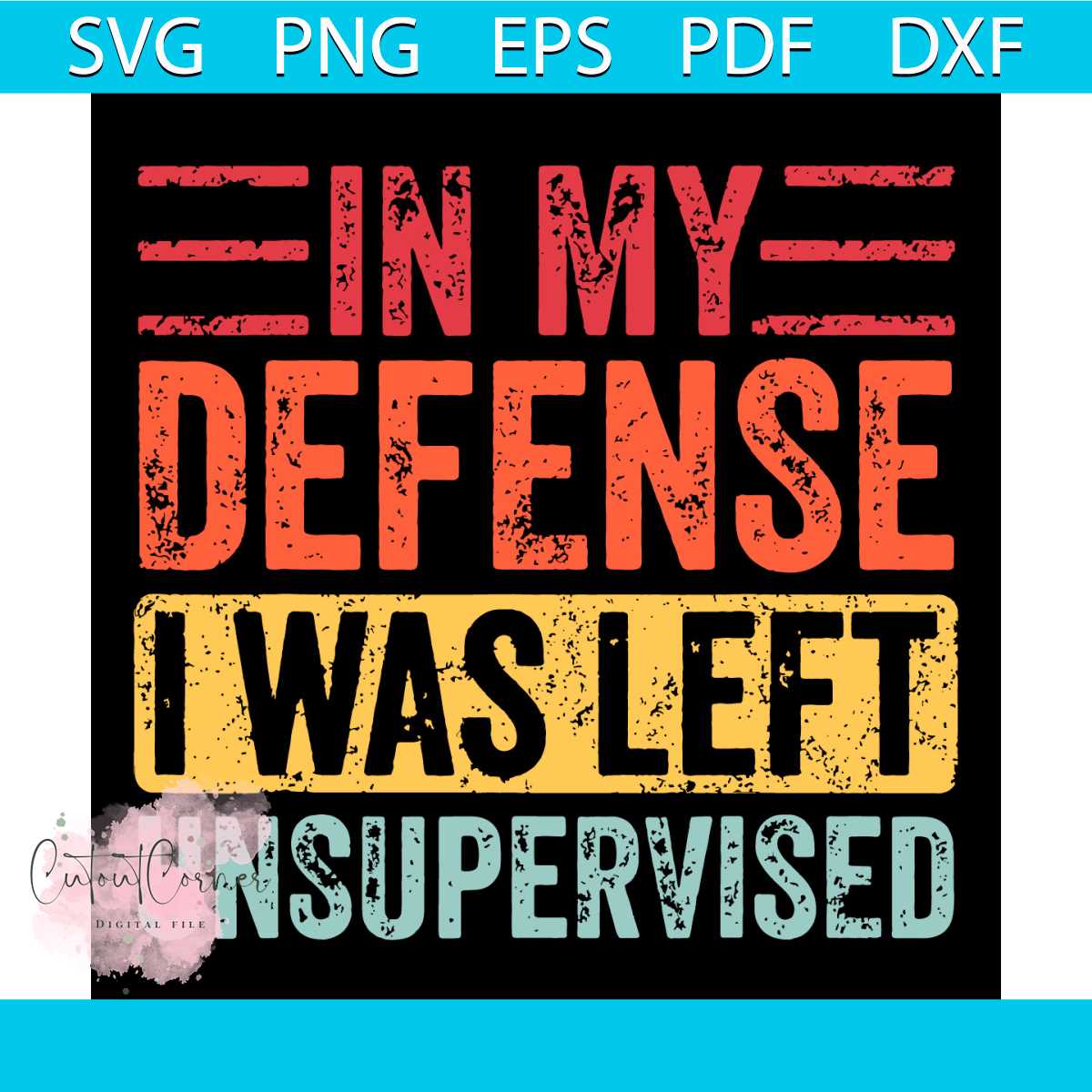 In My Defense I Was Left Unsupervised Svg, Trending Svg, Fun - Inspire ...