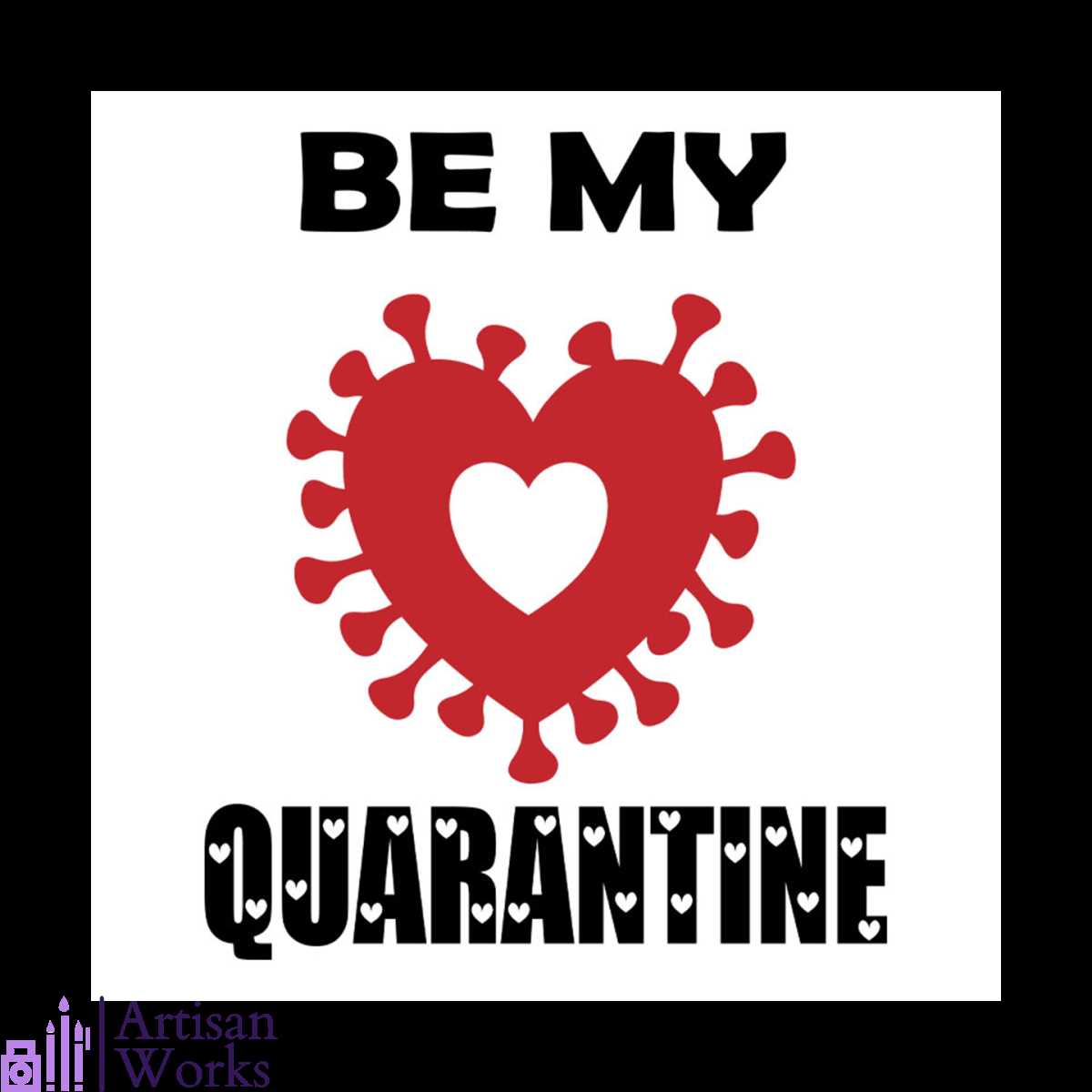 Be My Quarantine Svg, Valentine Svg, Quarantine Svg,Red Svg, | Inspire ...
