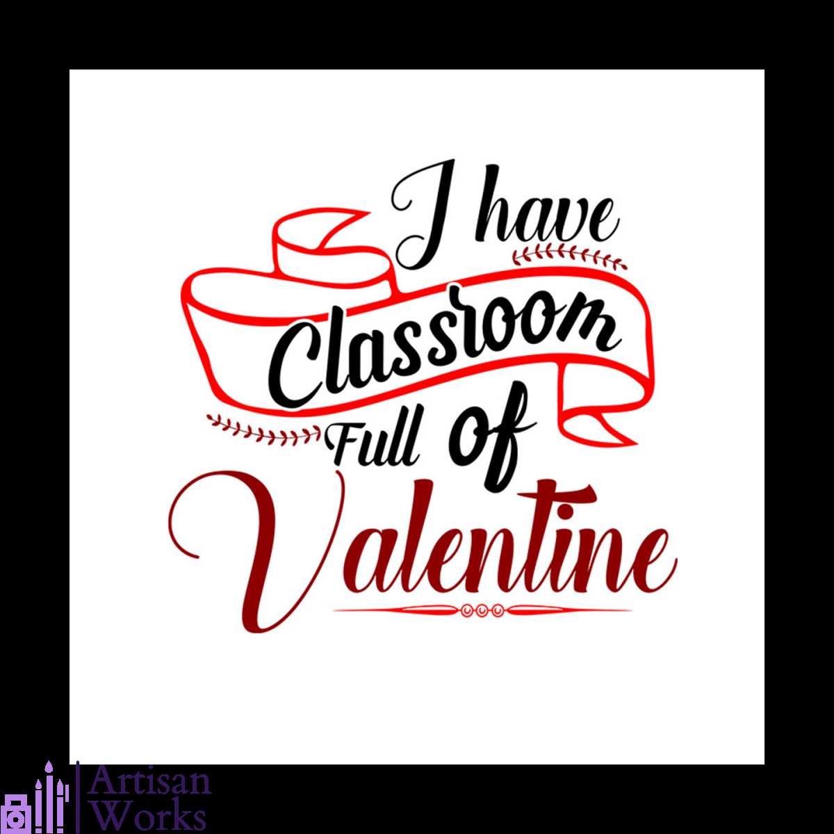 I Have Classroom Full Of Valentine Svg, Valentine Svg, Class | Inspire ...