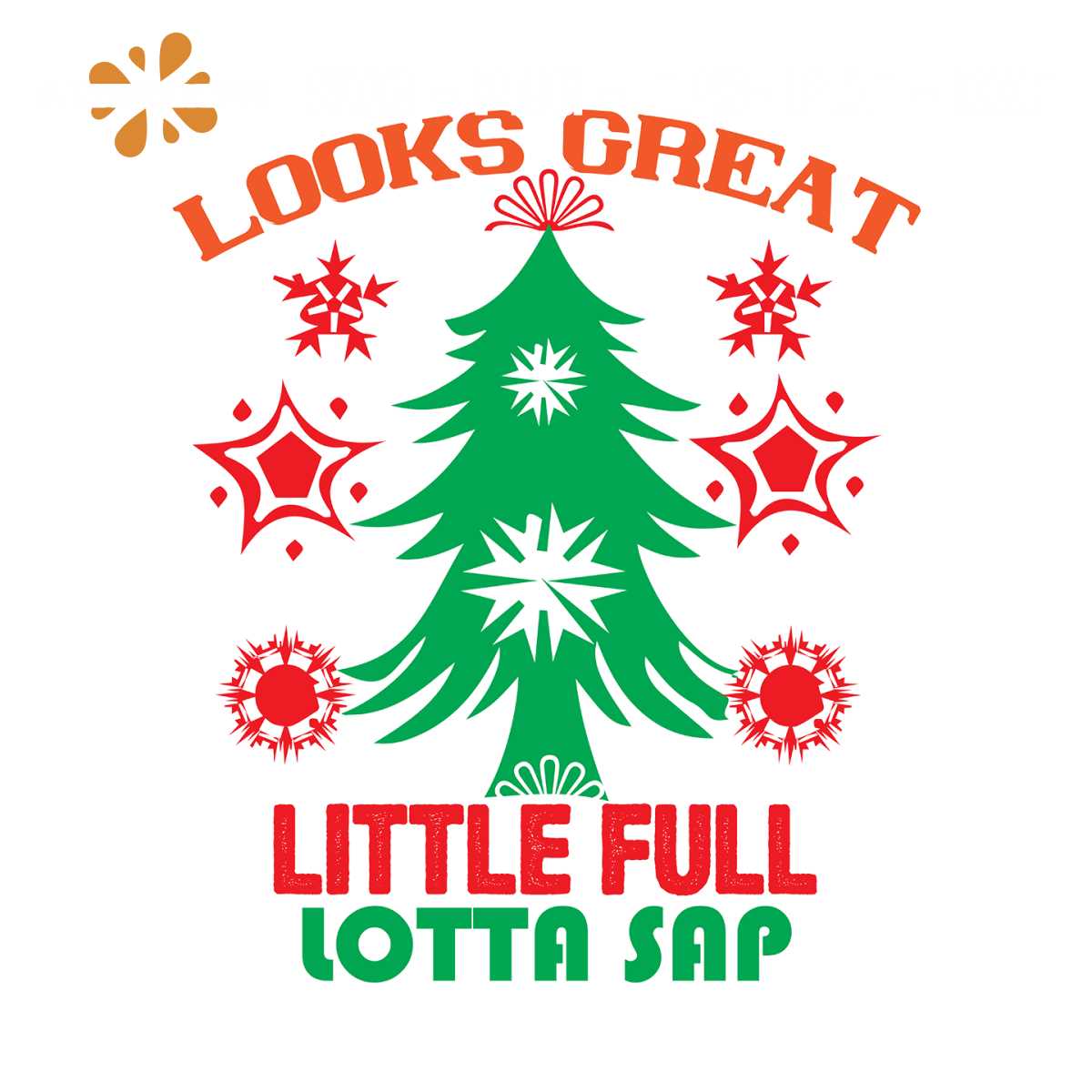 Looks Great Little Full Lotta Sap Svg, Christmas Svg, Xmas S | Inspire ...