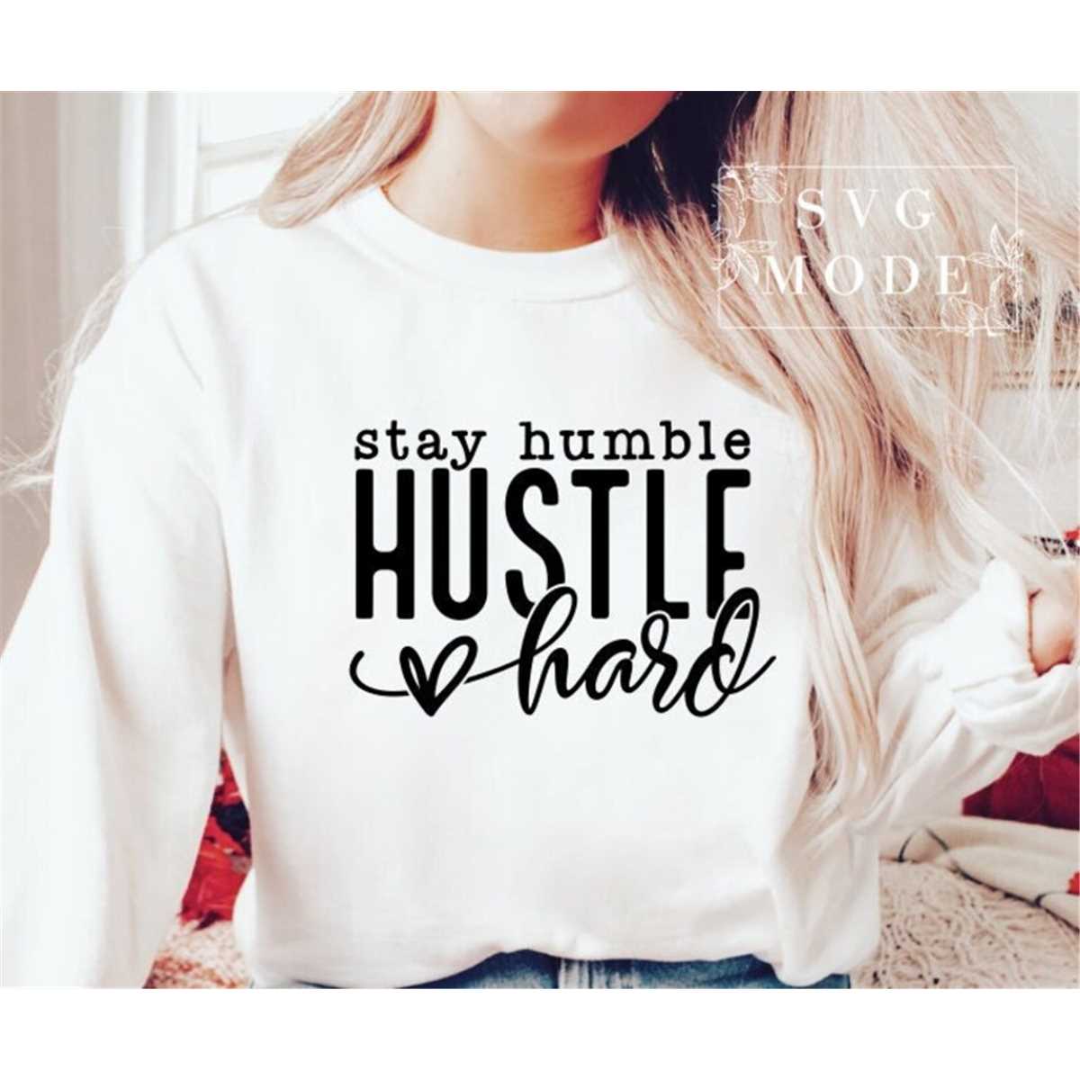 Stay Humble Hustle Hard Svg, My Hustle Looks Different Svg, - Inspire ...