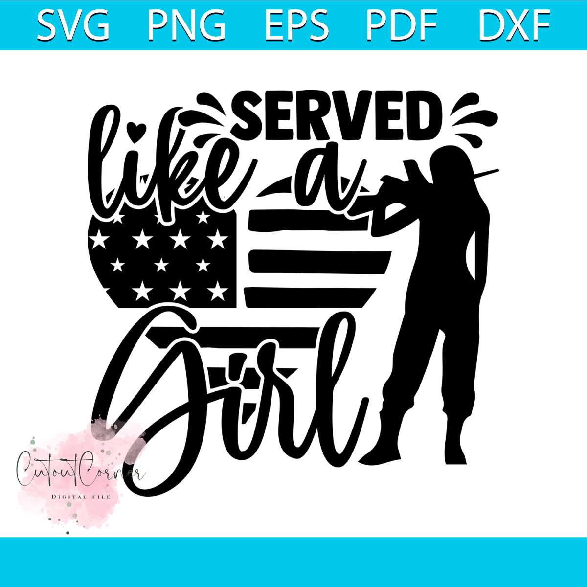 Served Like A Girl Svg, Veteran Svg, Military Svg, World War - Inspire ...
