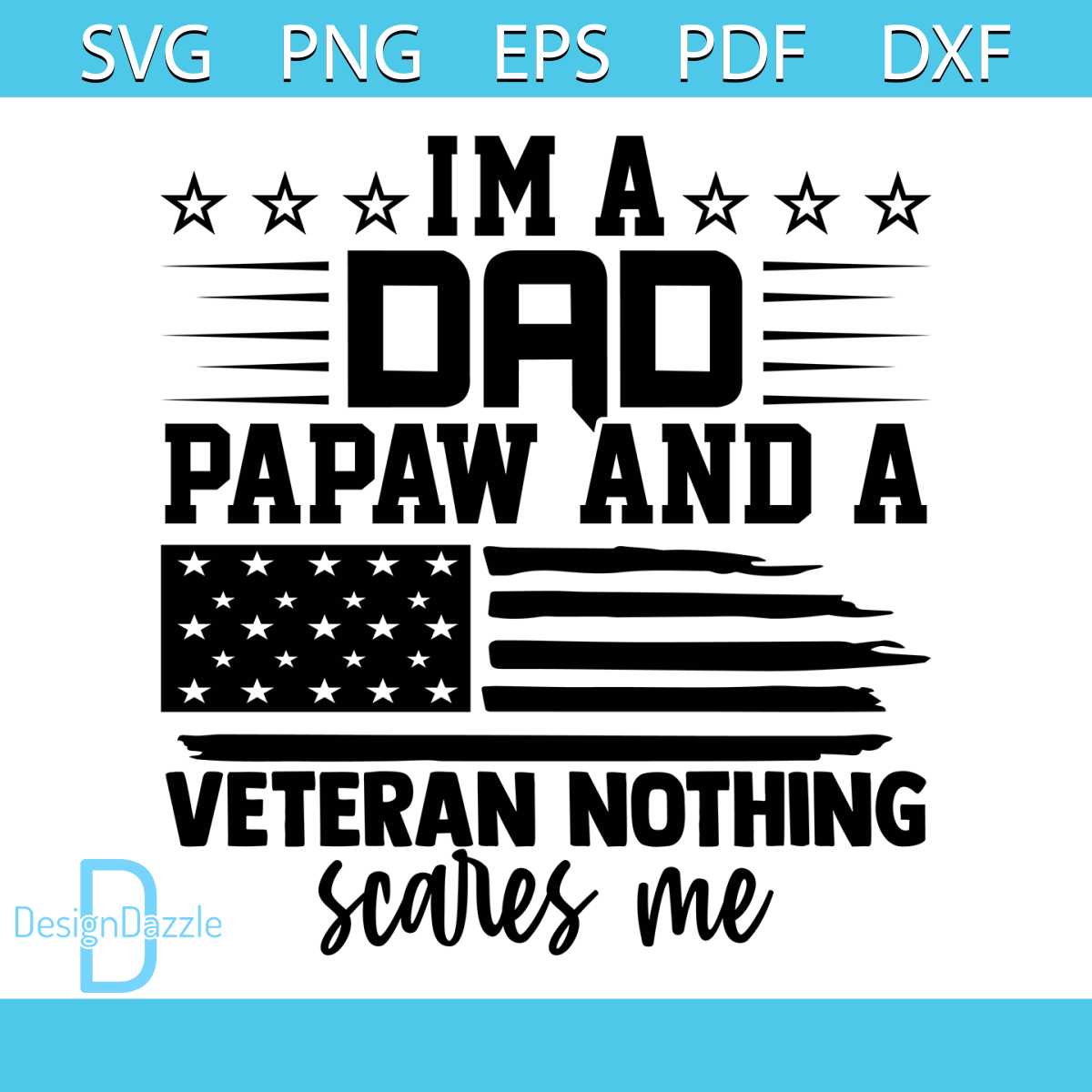 I'm A Dad Papaw And A Veteran Nothing Scares Me Svg, Veteran | Inspire ...