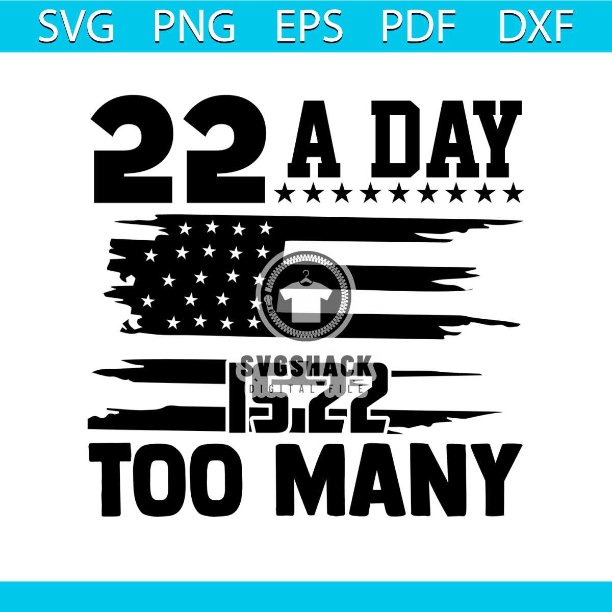 22 A Day Is 22 Too Many Svg, Veteran Svg, Military Svg, Worl - Inspire ...