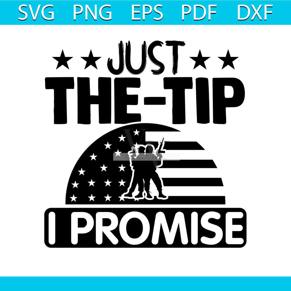 Just The Tip I Promise Svg, Veteran Svg, Military Svg, World | Inspire ...