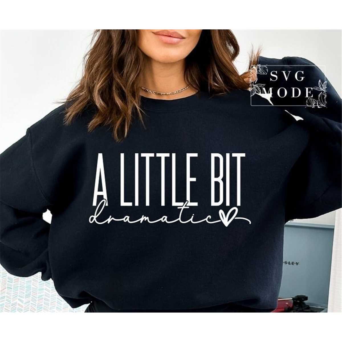 A Little Bit Dramatic SVG PNG PDF, Sassy Svg, Dramatic Svg, - Inspire ...