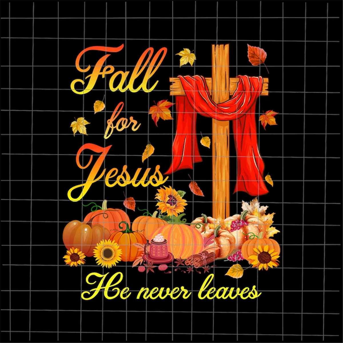 Fall For Jesus He Never Leaves Png, Fall Autumn Season Chris | Inspire ...