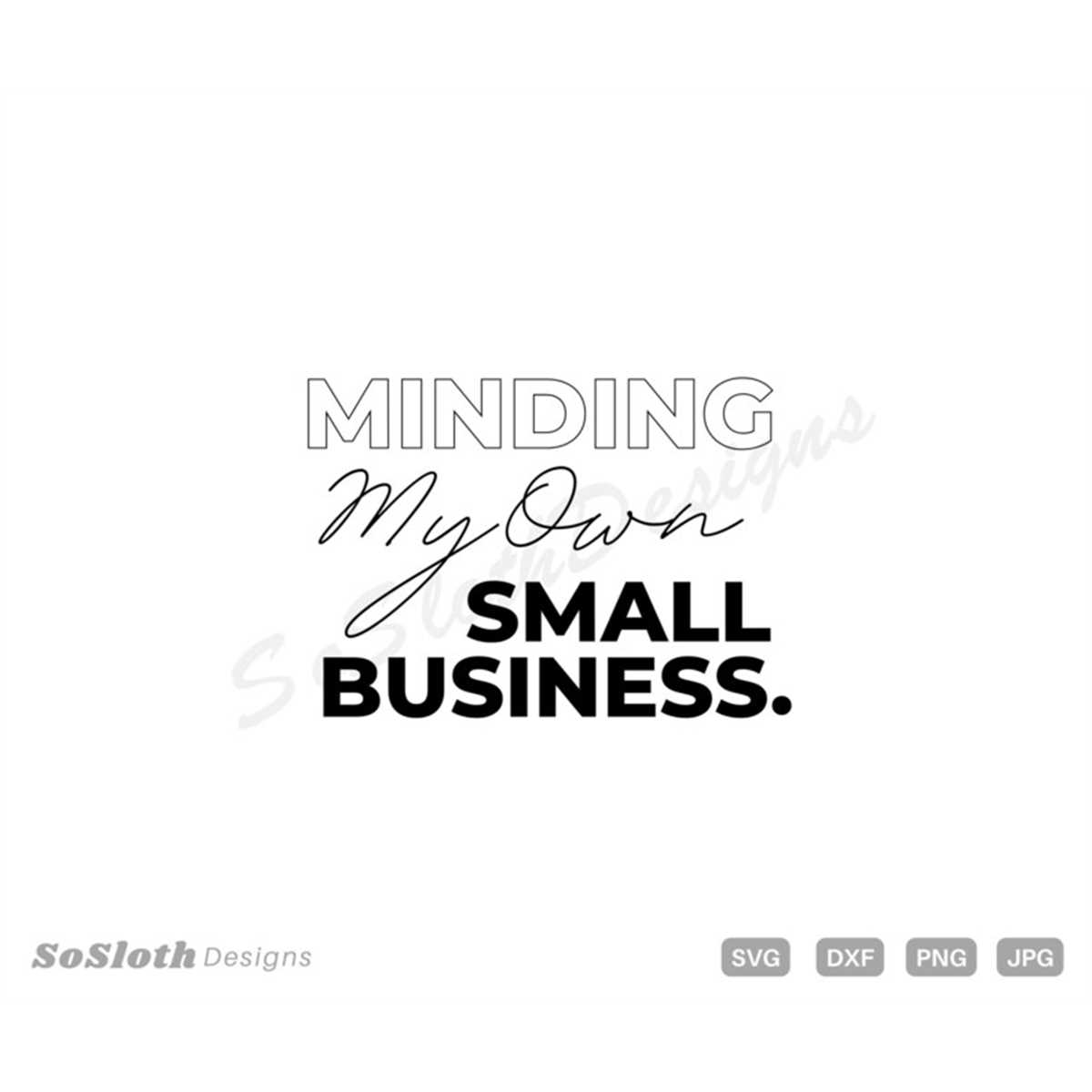 Minding My Own Small Business svg, png dxf Files, Instant DO | Inspire ...