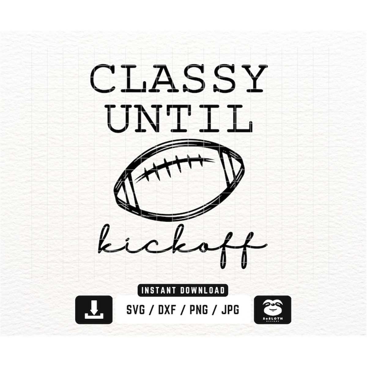 Classy Until Kickoff svg, png dxf Files, Instant DOWNLOAD fo | Inspire ...