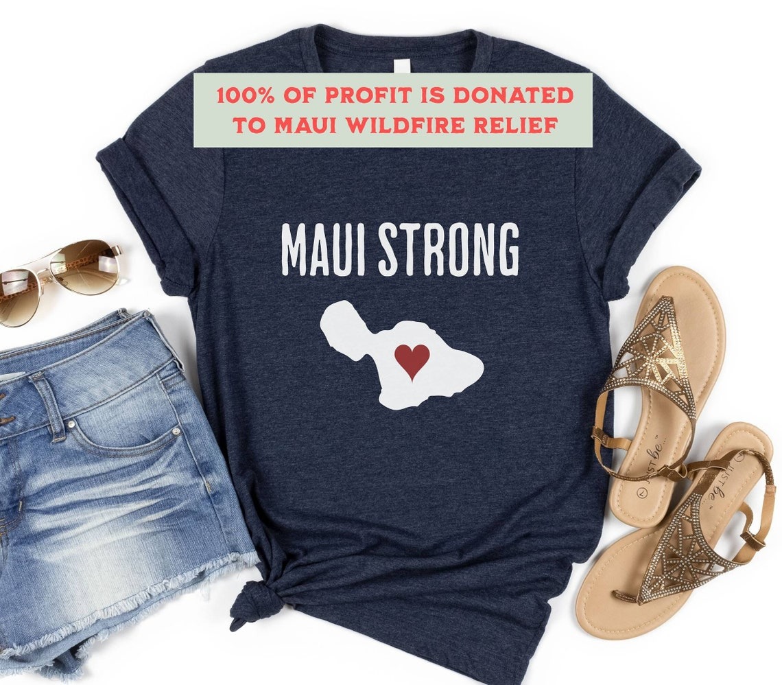 Maui Strong Shirt, Maui Wildfire Relief, All Profits will be | Inspire ...