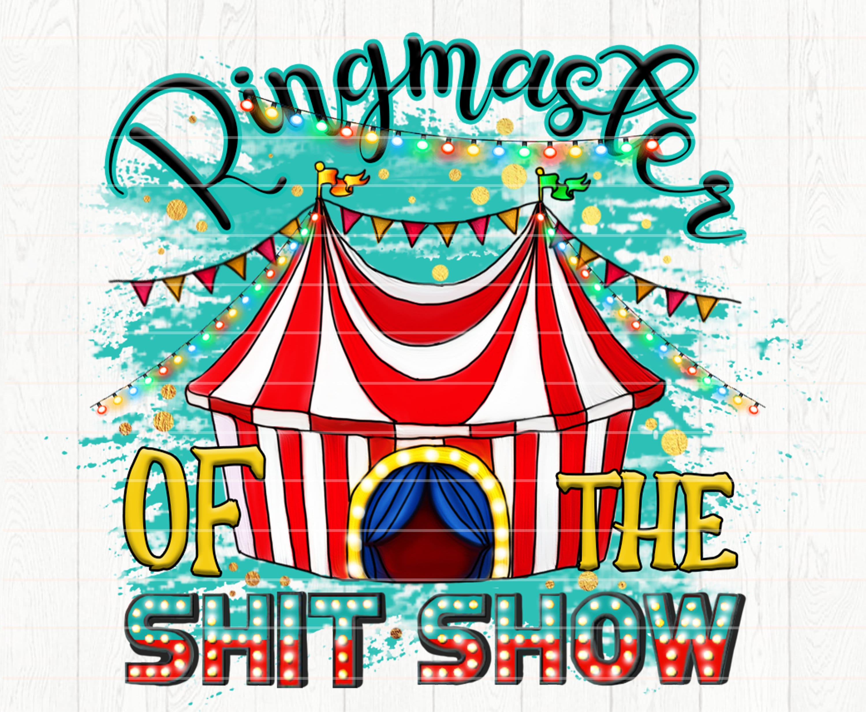 Ringmaster of the shit show PNG - Inspire Uplift