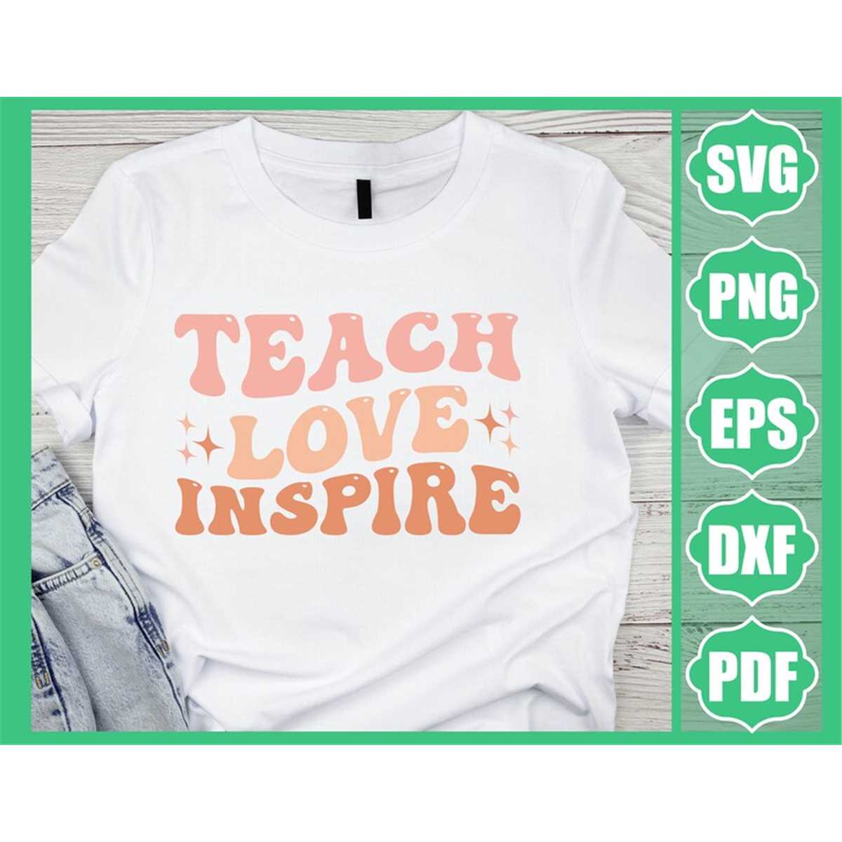 Teach Love Inspire Svg, Teacher Shirt Svg, Teacher Appreciat | Inspire ...
