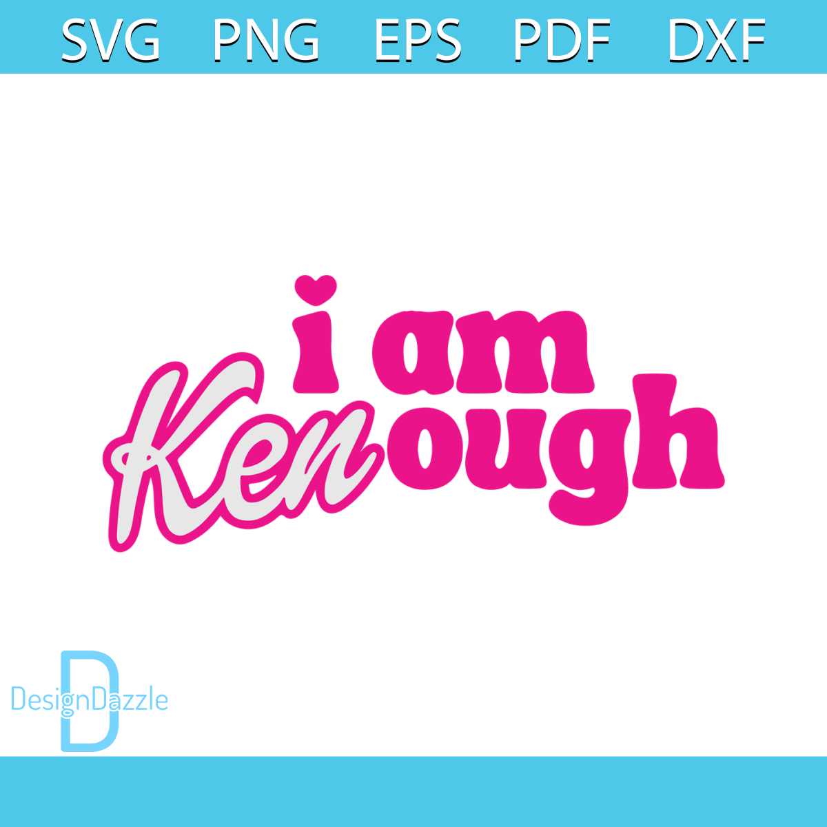 I Am Kenough Funny Barbie Movie SVG Graphic Design File | Inspire Uplift