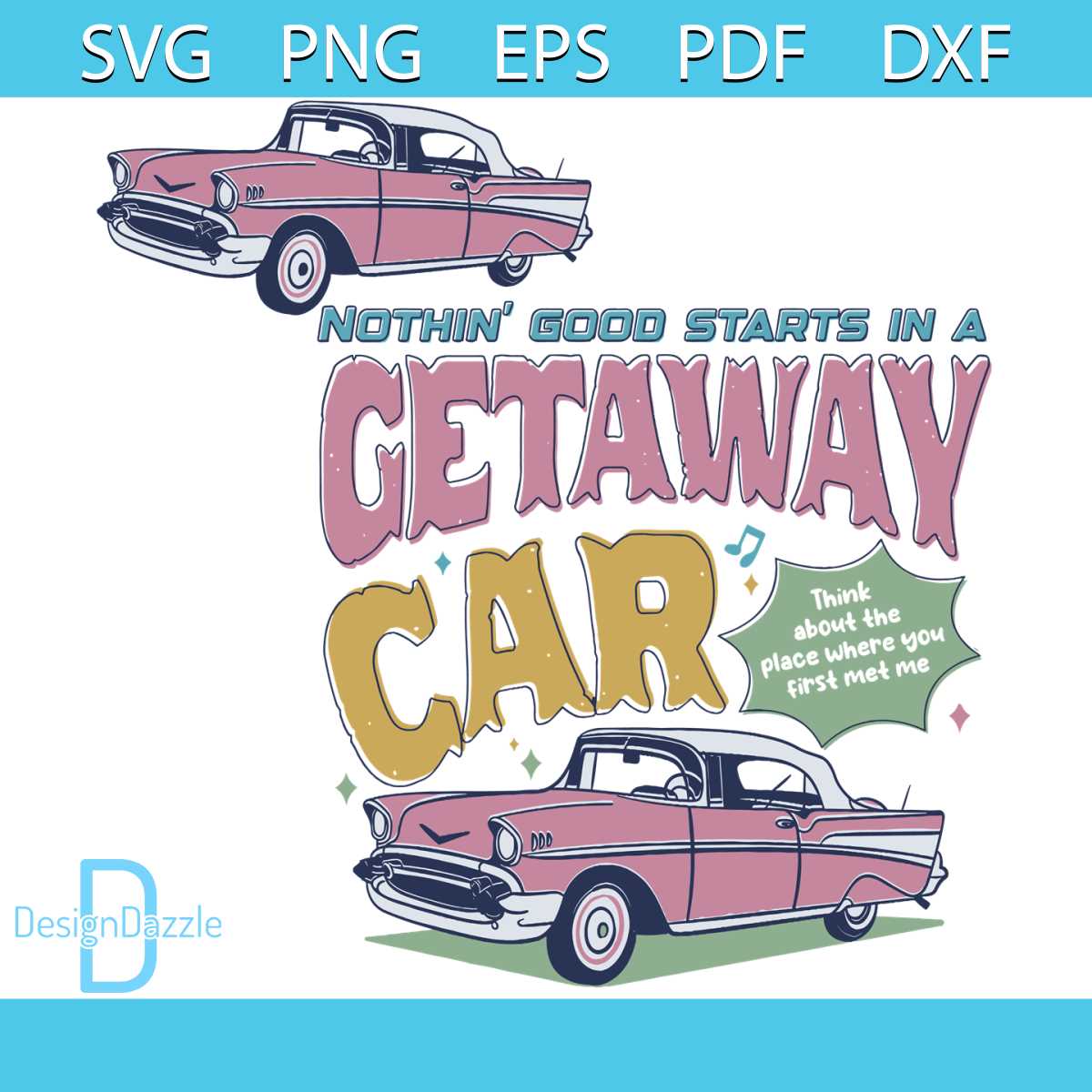 Nothin Good Starts In A Getaway Car SVG Digital Cricut File - Inspire ...