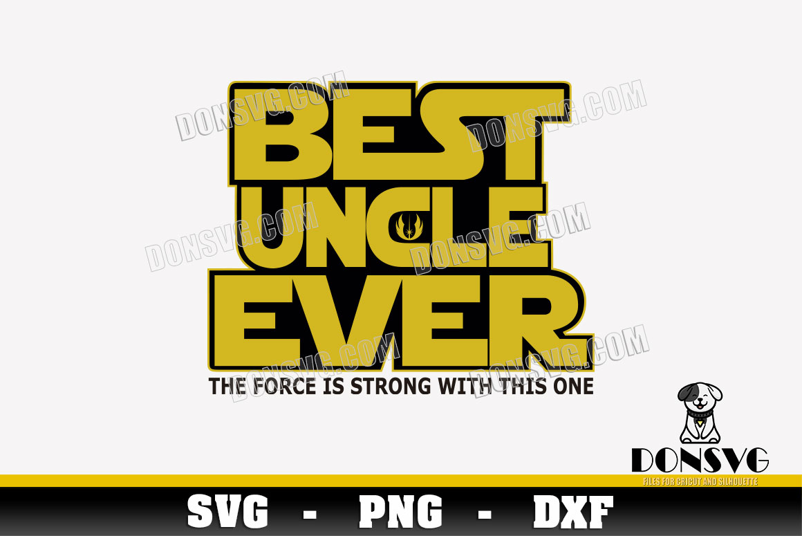 Best Uncle Ever Logo svg files Cricut Silhouette The Force i | Inspire ...