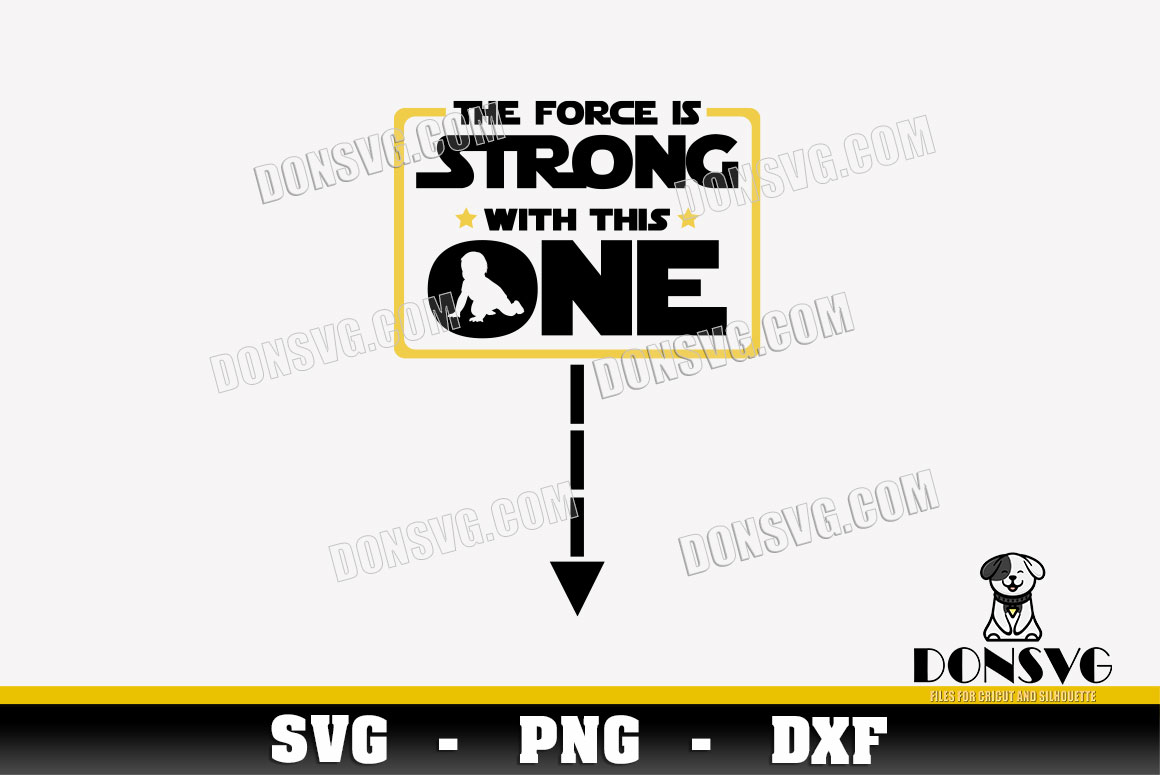 The Force is Strong with this One SVG Cut Files Cricut Baby | Inspire ...