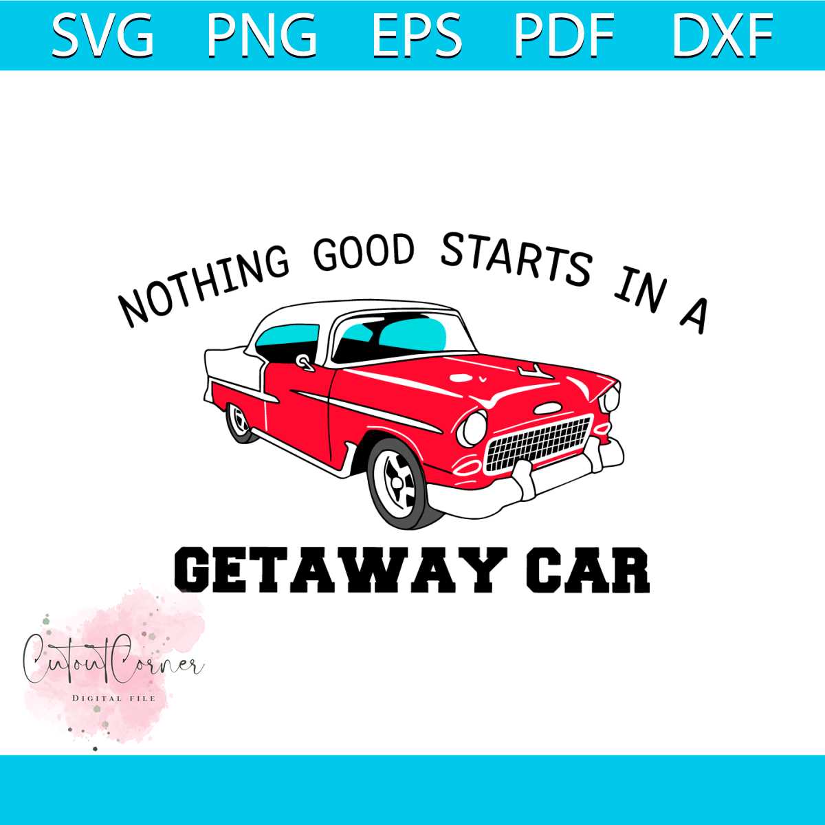 Nothing Good Starts In A Getaway Car SVG Reputation Album SV | Inspire ...