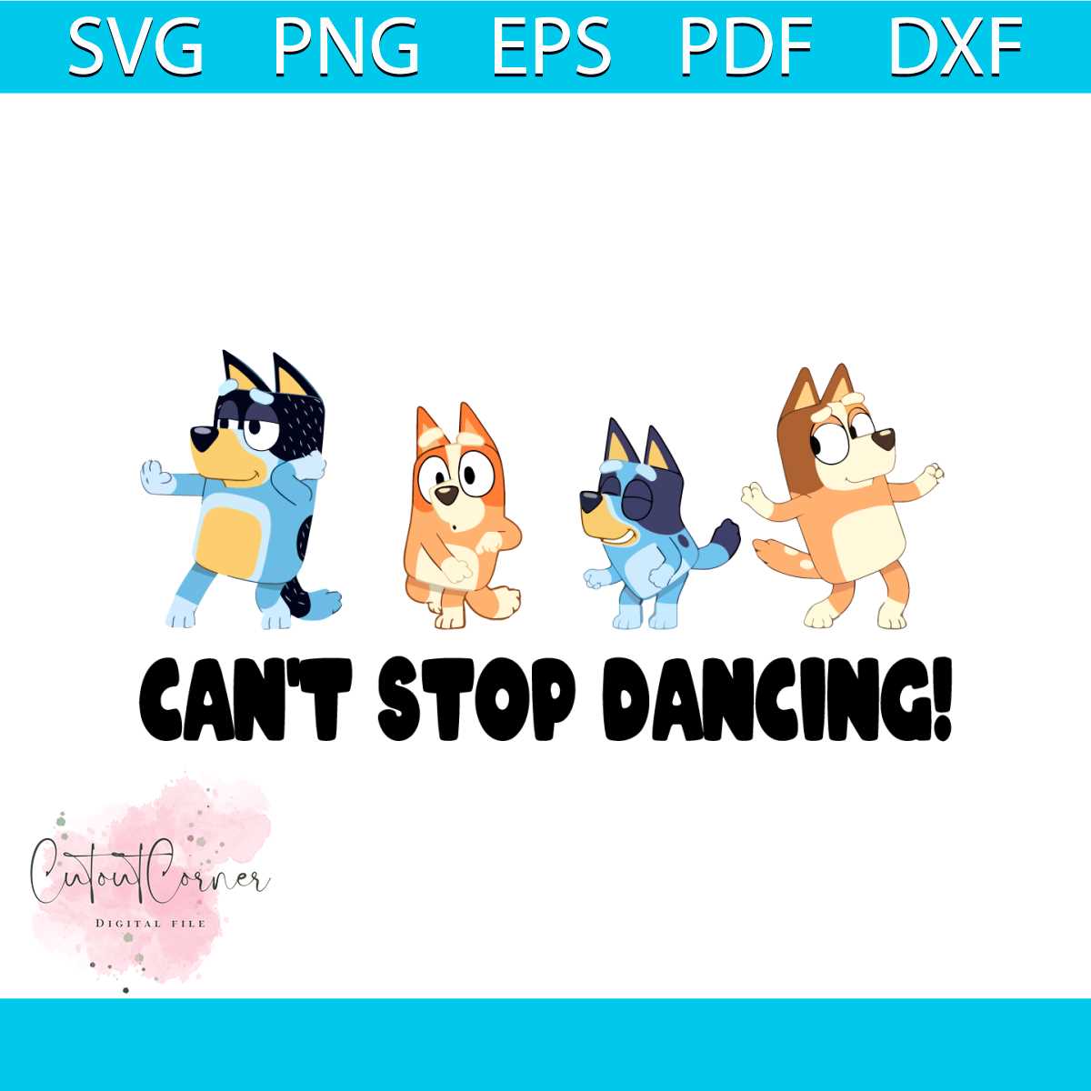 Bluey Cant Stop Dancing SVG Funny Bluey Family SVG File - Inspire Uplift