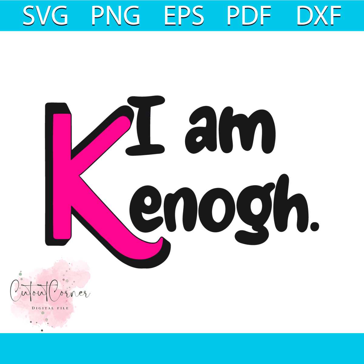 Trendy I Am Kenough Ken Barbie SVG Cutting Digital File | Inspire Uplift