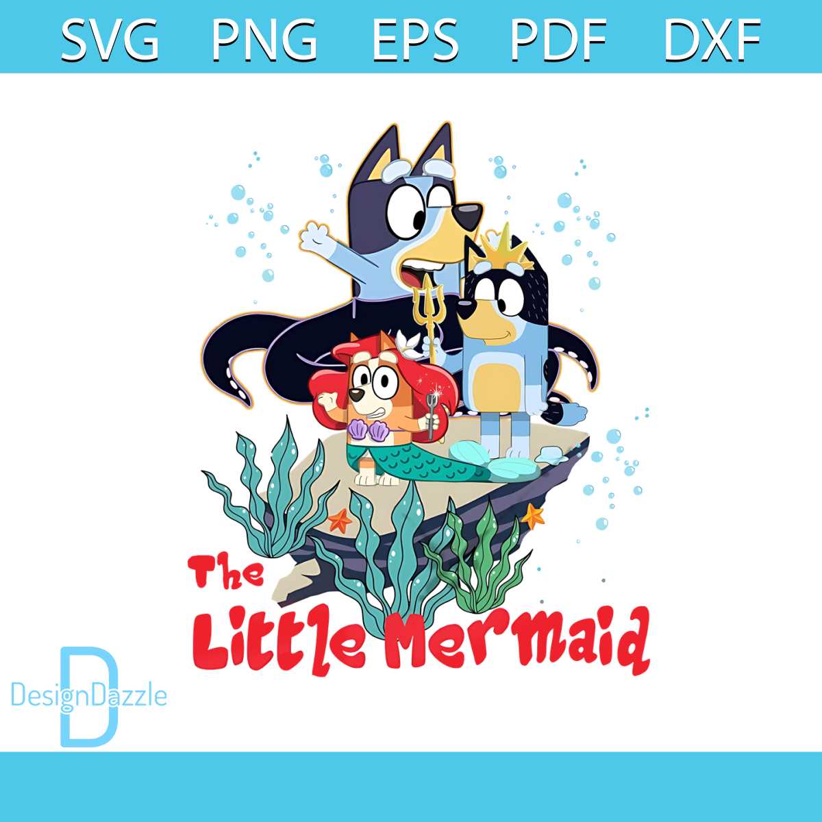 bluey and bingo Adventure The Little Mermaid Svg Digital Fil | Inspire ...