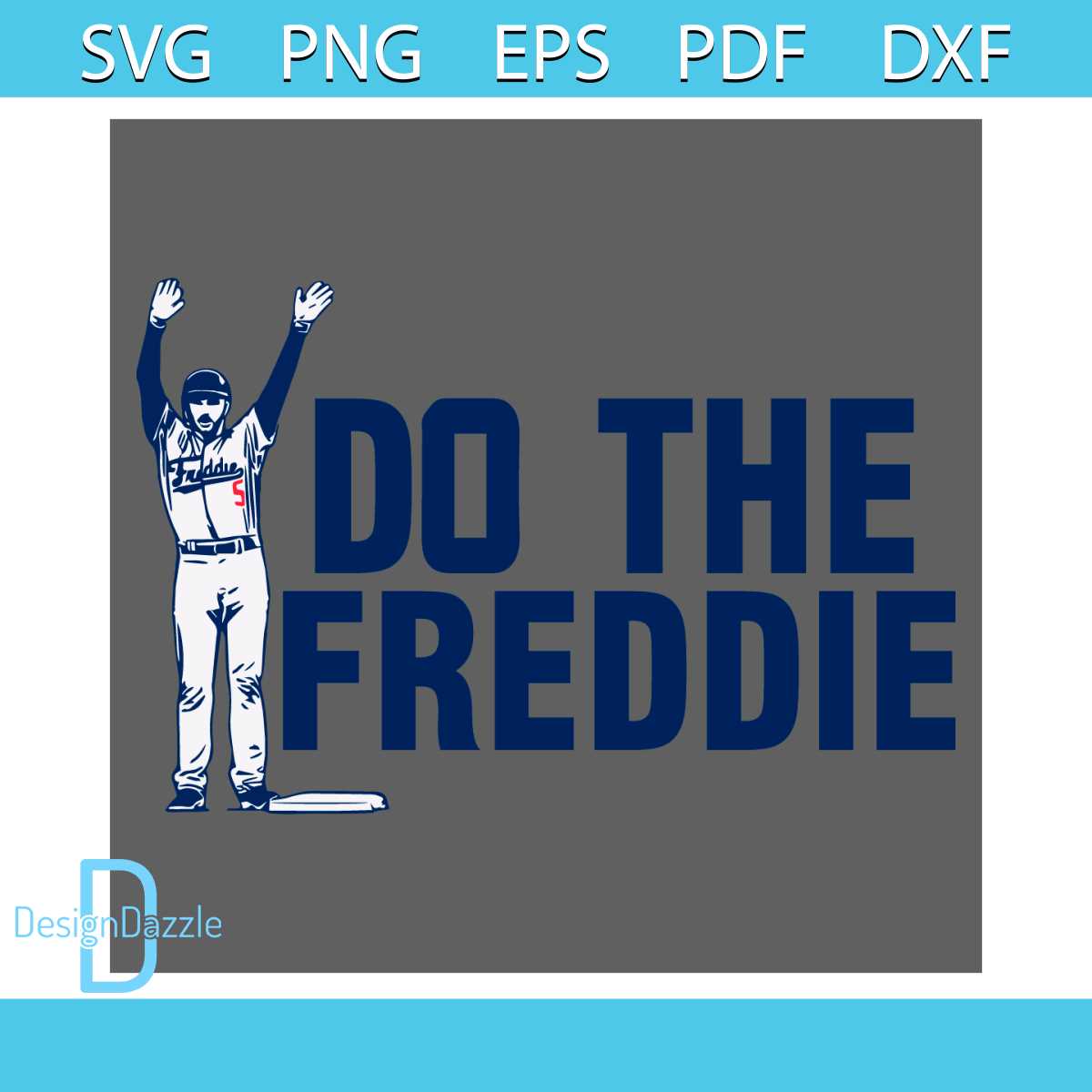 Freddie Freeman Do The Freddie SVG Cutting Digital File - Inspire Uplift