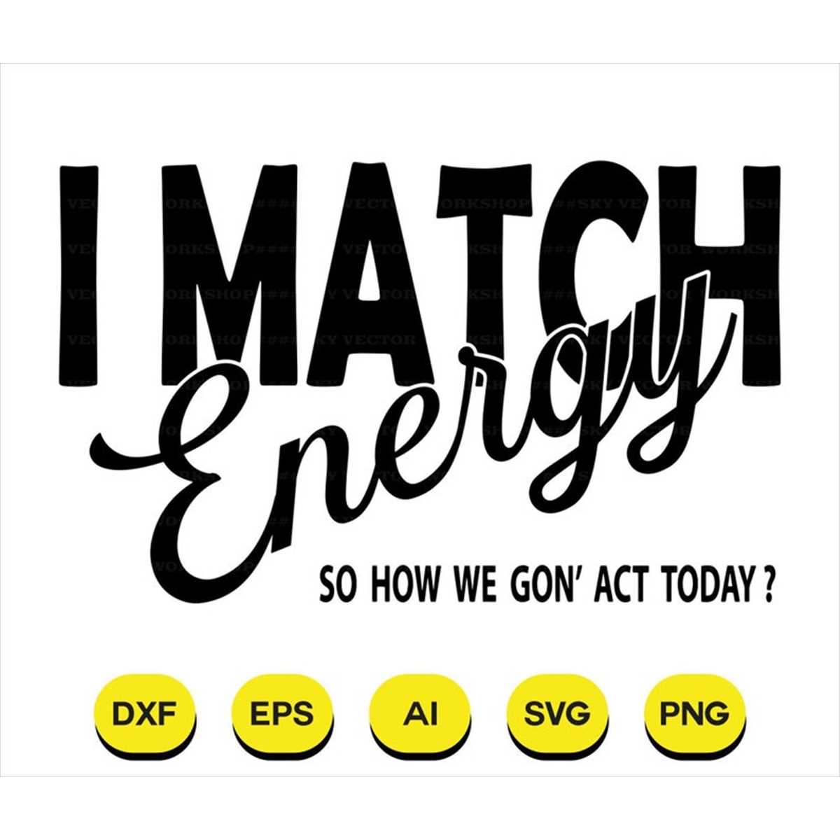 I Match Energy Svg, I Match Energy Png, Quotes Svg, Cricut, - Inspire ...