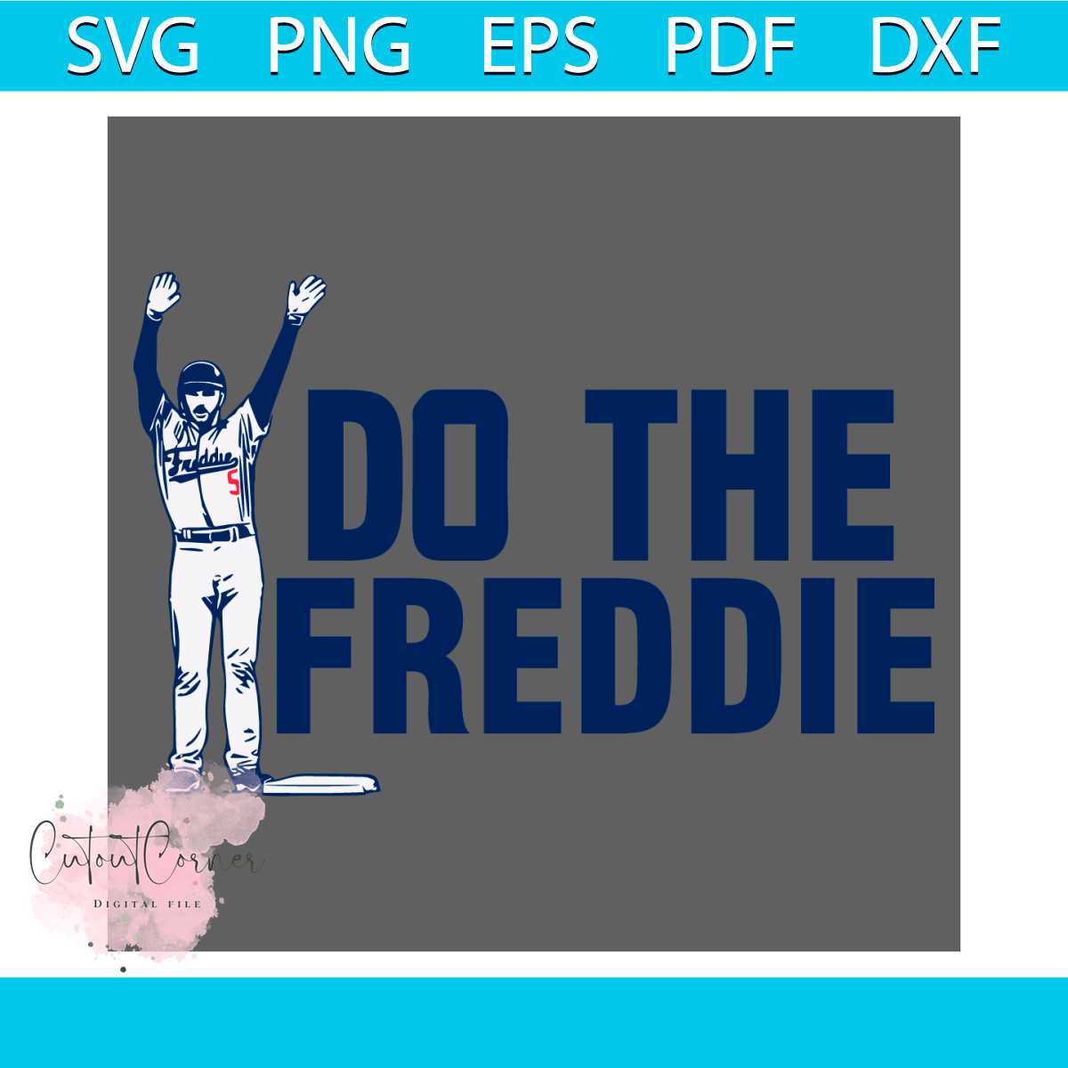 Freddie Freeman Do The Freddie SVG Cutting Digital File | Inspire Uplift
