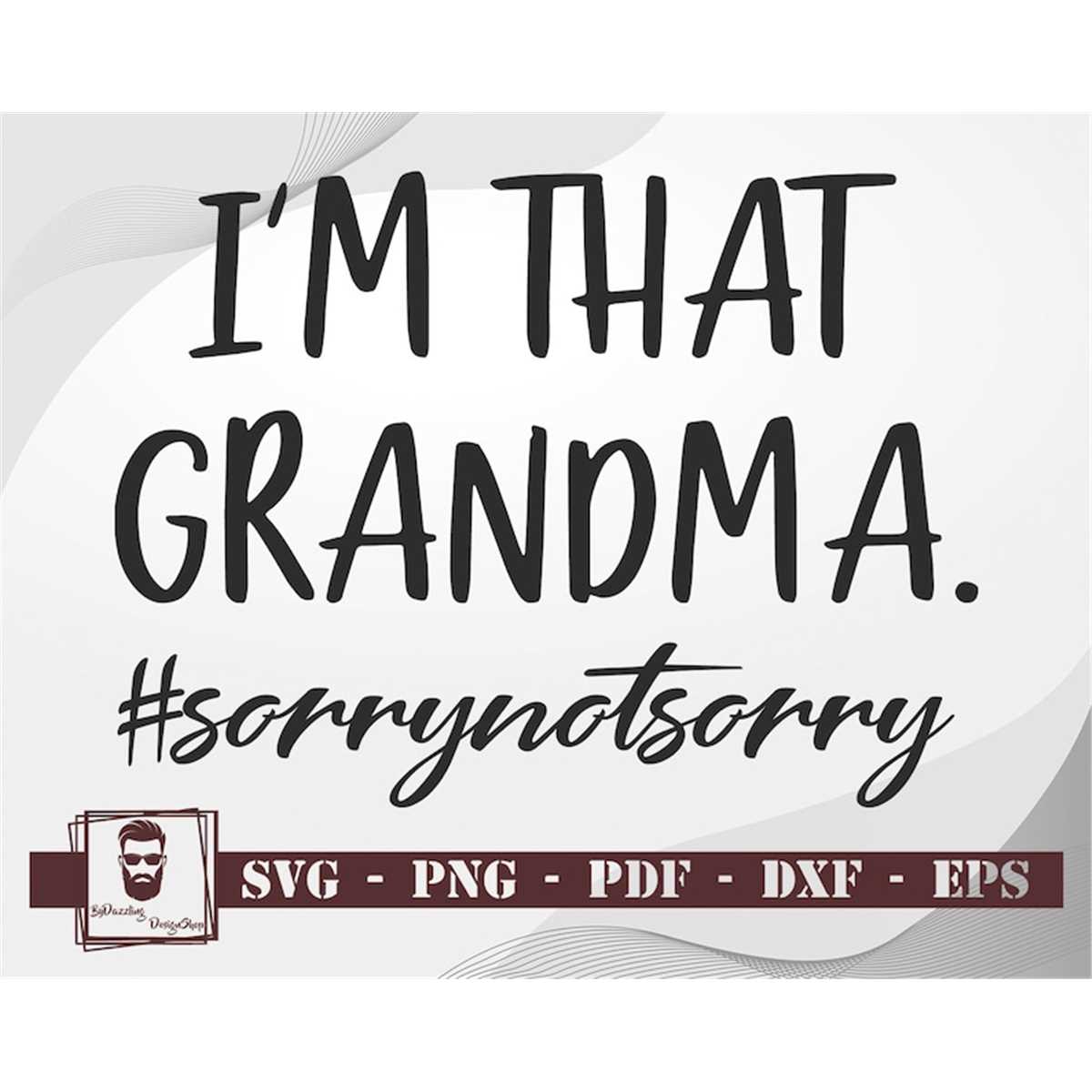 Grandma Funny Svg, Funny Saying Svg, Im that Grandma Sorry N | Inspire ...