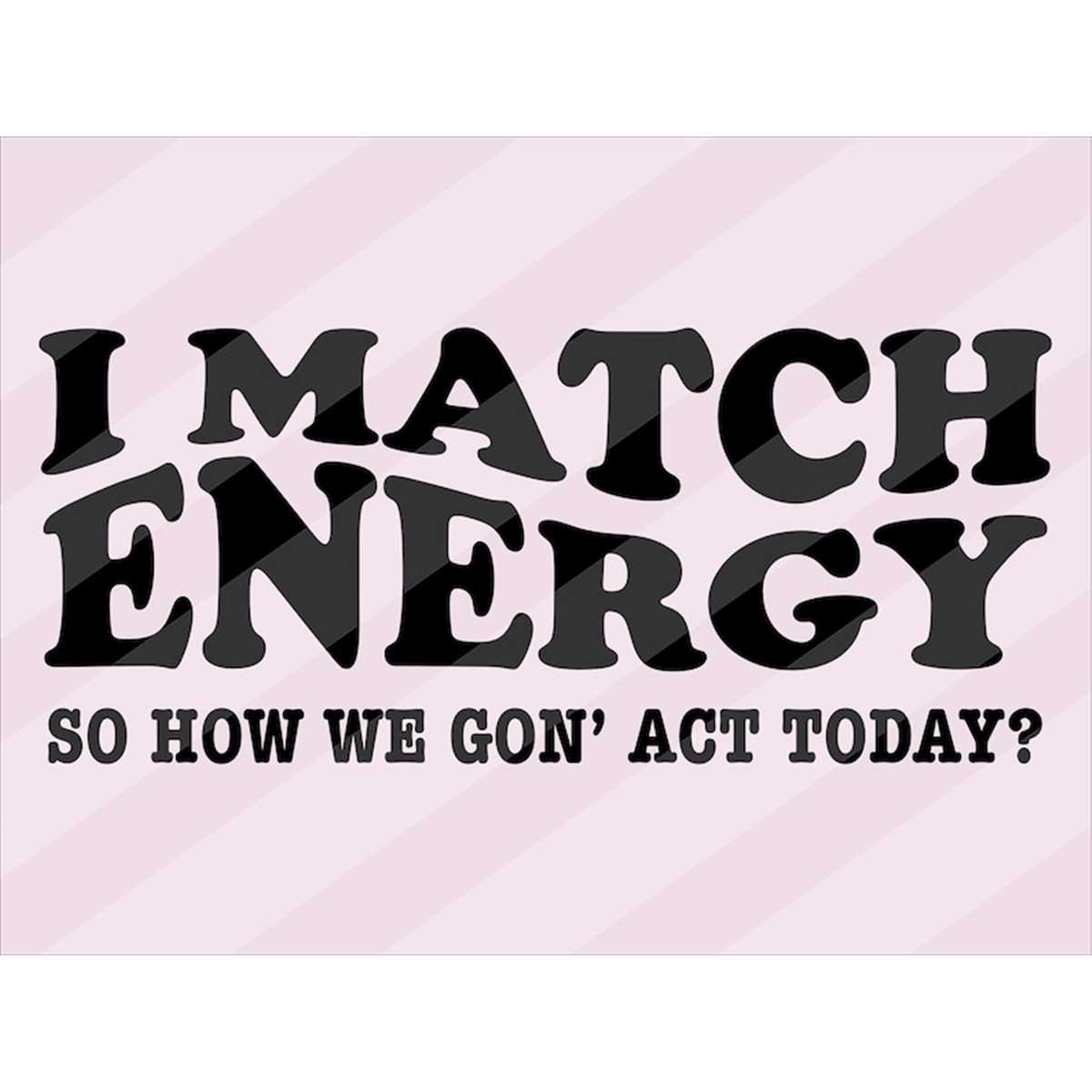 I Match Energy svg files for cricut, Sarcasm svg, Sassy svg, | Inspire ...
