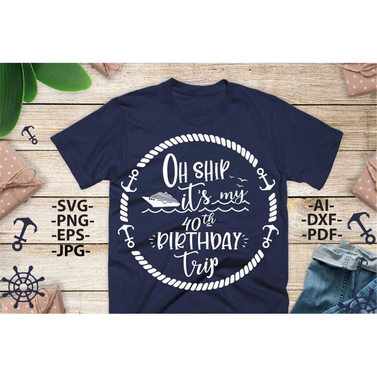 Oh Ship its my 40th birthday trip Svg | Cruise svg | 40 birt | Inspire ...