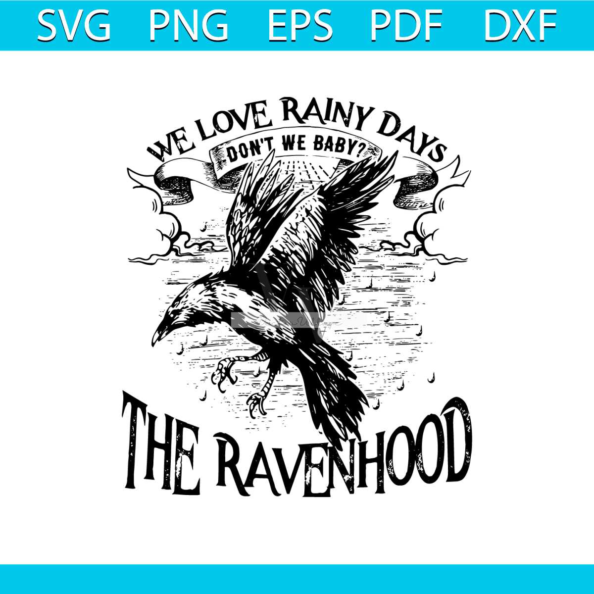 Ravenhood Series We Love Rainy Days SVG Design File - Inspire Uplift