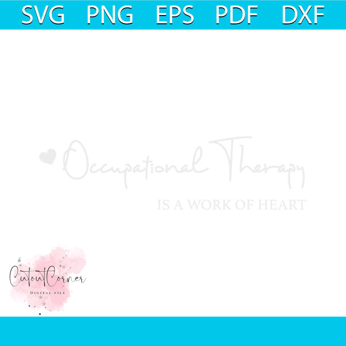 Occupational Therapy Is A Work Of Heart SVG Cutting File | Inspire Uplift