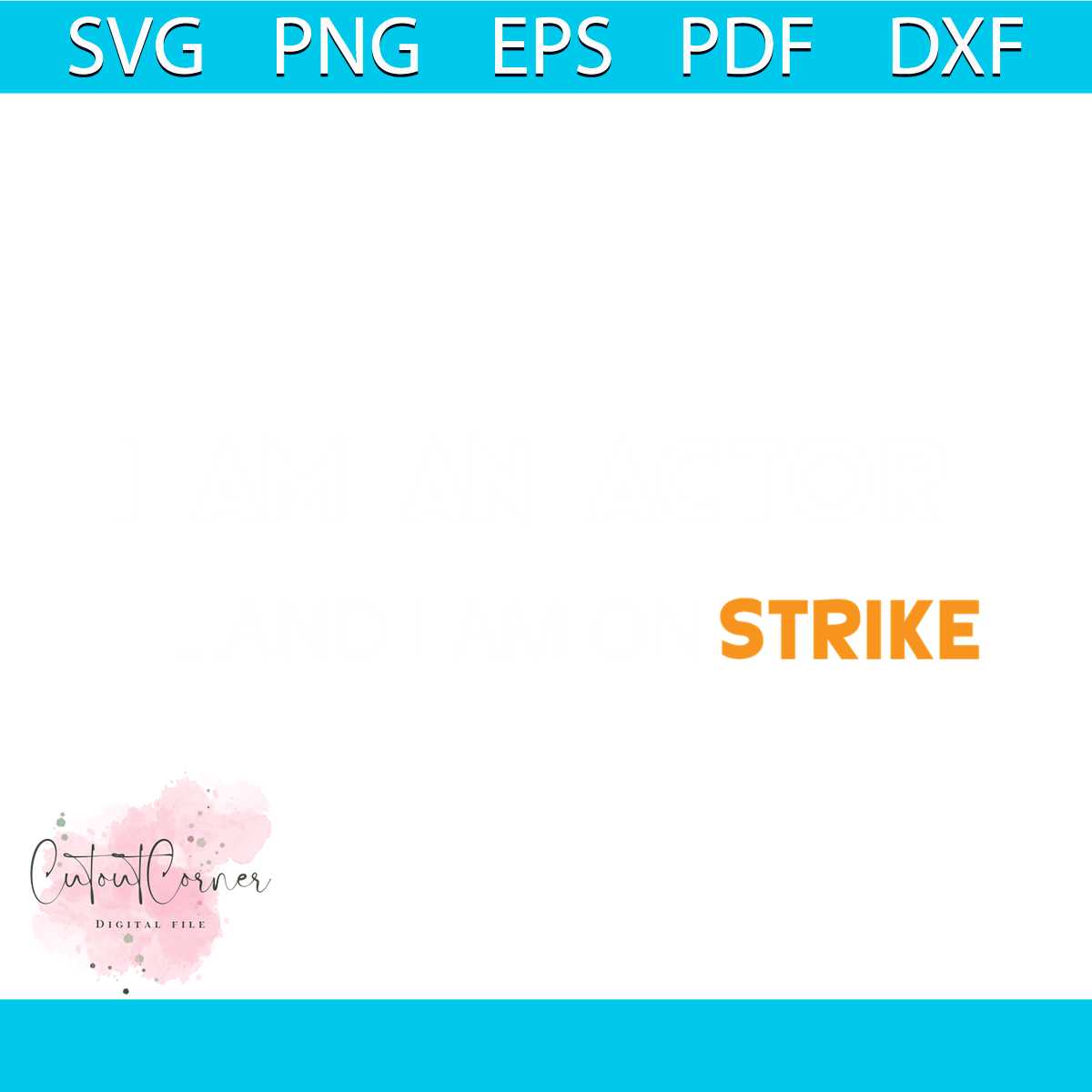 I Am An Actor Actors Strike SVG SAG AFTRA SVG Digital File | Inspire Uplift