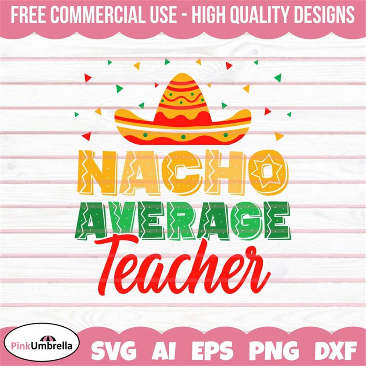 Nacho Average Teacher svg, Cinco De Mayo svg, Mexico svg, Fi | Inspire Uplift