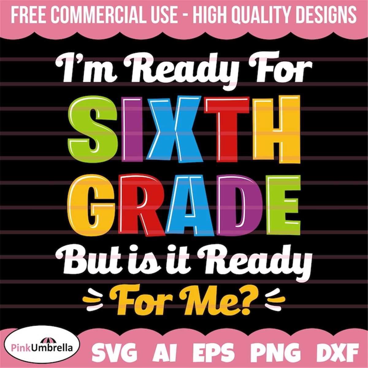 I'm Ready For Sixth Grade But Is It Ready For Me Svg, Back t | Inspire ...