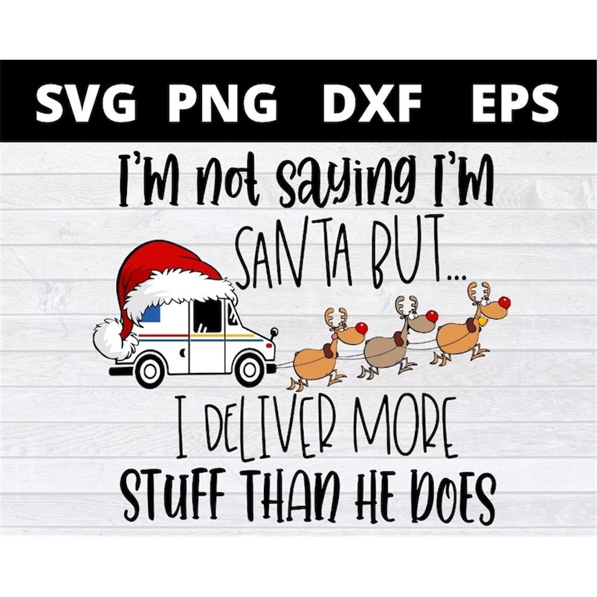 Delivery Man Christmas Im Not Saying Im Santa But I Deliver - Inspire ...
