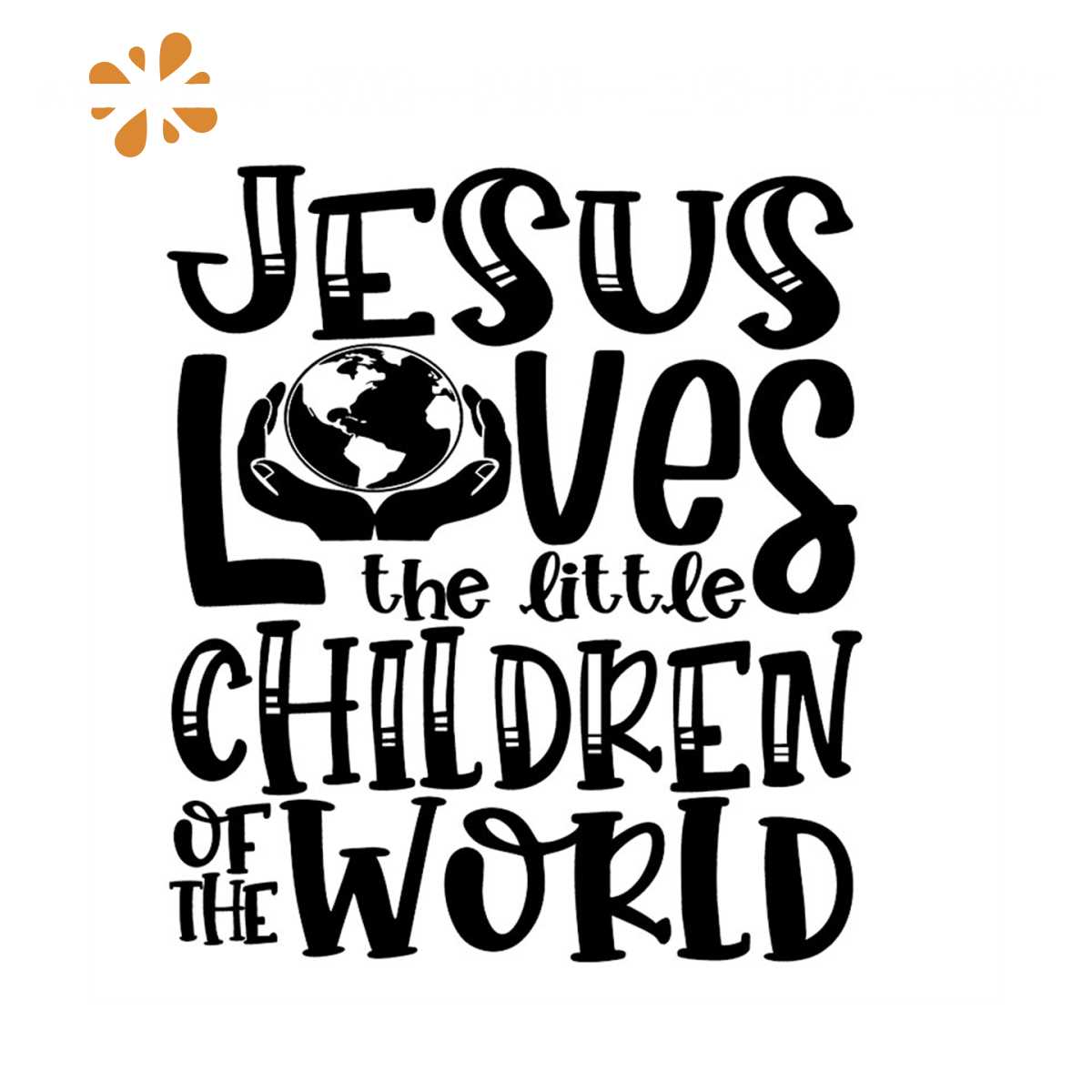 Jesus Loves The Little Children Of The World Svg, Trending S | Inspire ...