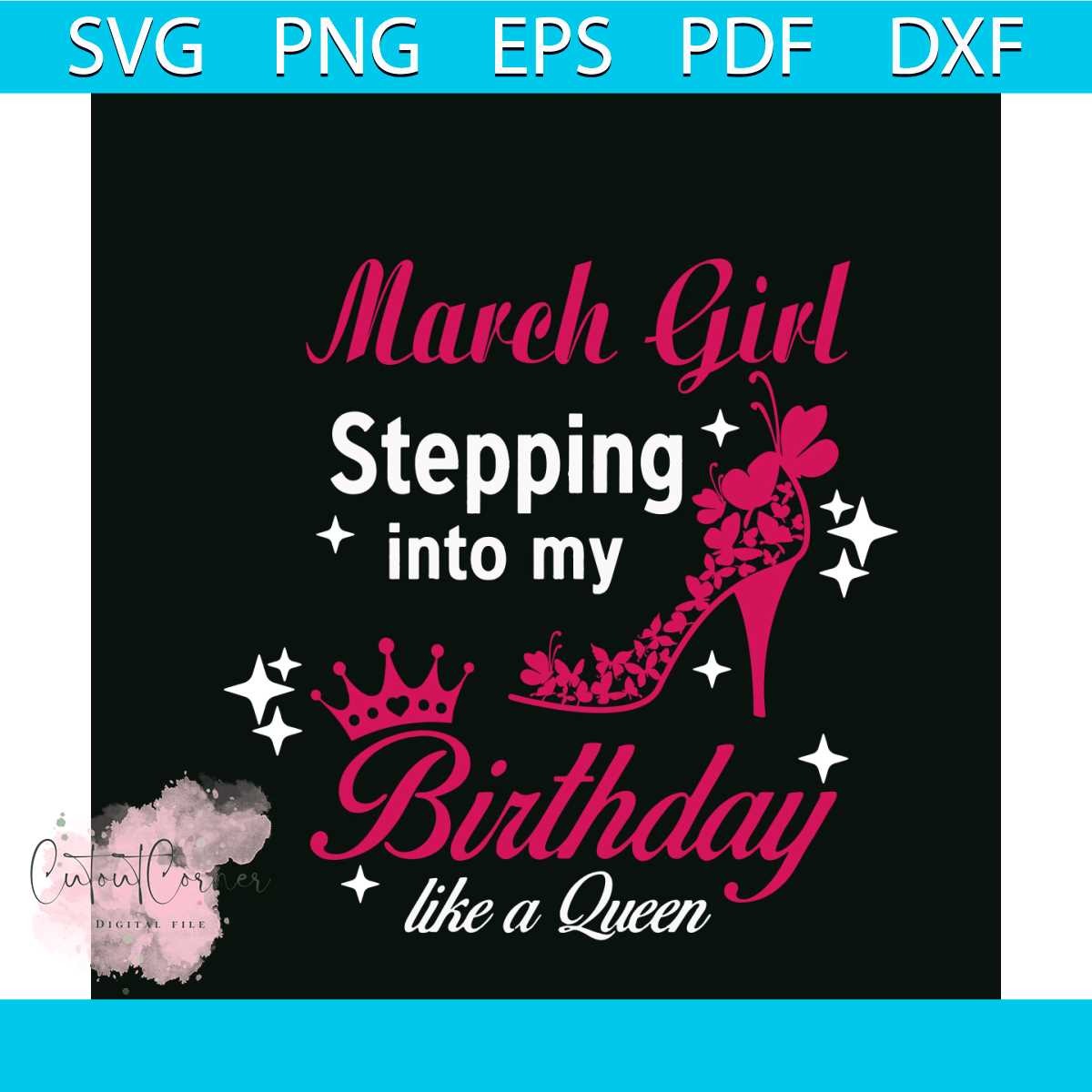March Girl Stepping Into My Birthday Like A Queen SVG File | Inspire Uplift